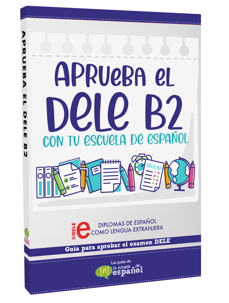 Cómo aprobar el examen DELE B2 - Tu escuela de español
